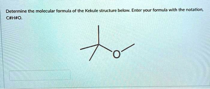 SOLVED: Determine the molecular formula of the Kekule structure below ...