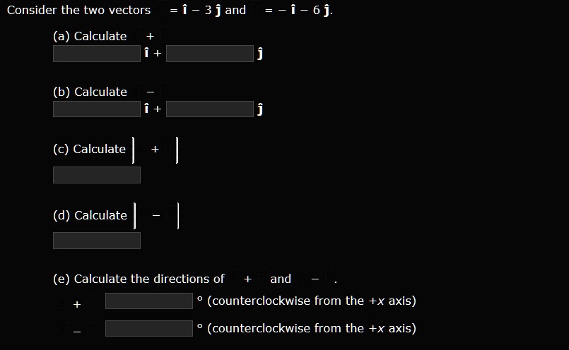 SOLVED: Consider the two vectors =1-3and =-i-6j (a) Calculate (b ...