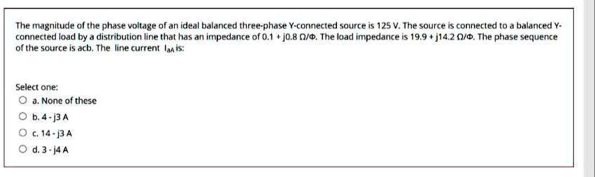 Solved The Magnitude Of The Phase Voltage Of An Ideal Balanced Three Phase Y Connected Source