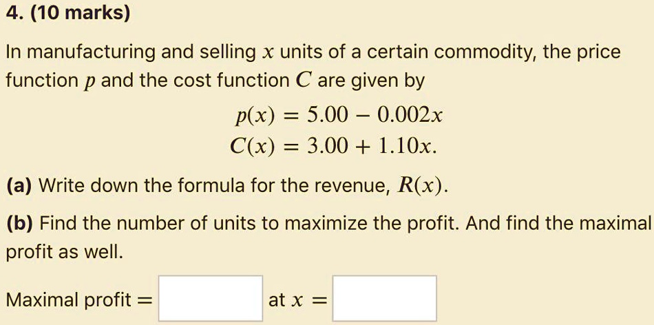 SOLVED: 4. (10 marks) In manufacturing and selling x units of a certain ...