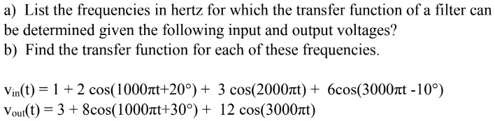 SOLVED: a) List the frequencies in hertz for which the transfer function of a filter can be ...