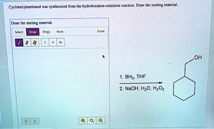 [GET ANSWER] cyclohexylmethanol was synthesized from the hydroboration ...