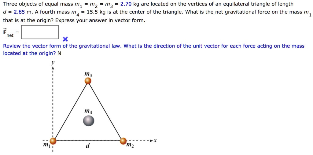 SOLVED: Three objects of equal mass m m2 mg = 2.70 kg are located on the vertices of an ...