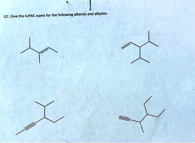 SOLVED:07. Give the IUPAC name for the following alkenes and alkynes: