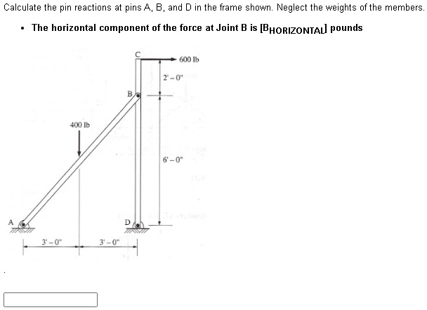 SOLVED: Calculate the pin reactions at pins A, B, and D in the frame ...
