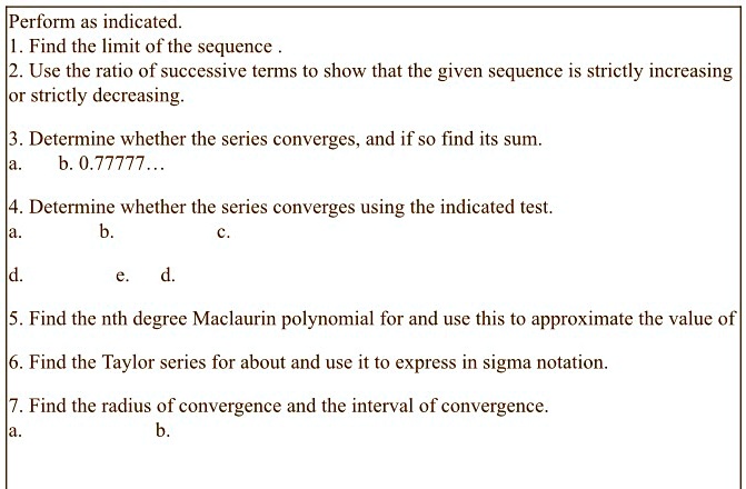 Perform as indicated. 1. Find the limit of the sequence. 2. Use the ...