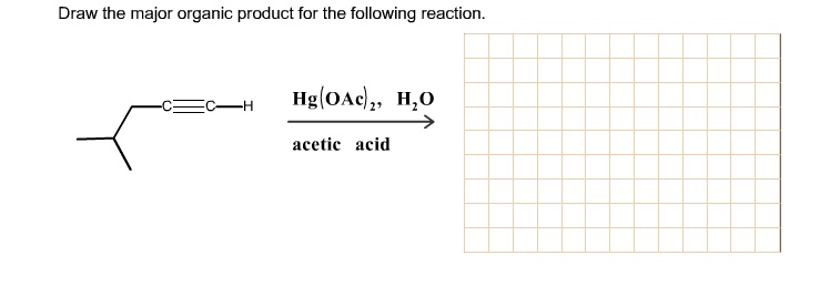 SOLVED: Draw the major organic product for the following reaction: Hg(OAc)2, H2O acetic acid