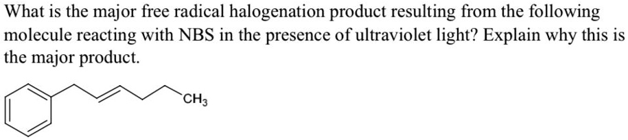 SOLVED: What is the major free radical halogenation product resulting ...