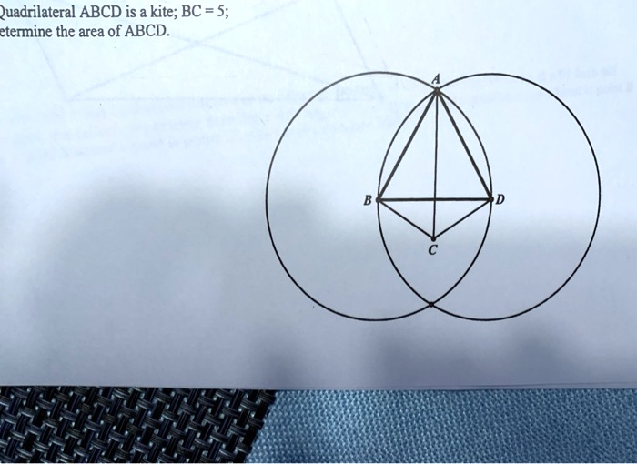 SOLVED: Quadrilateral ABCD is a kite; BC = 5; eterine the area of ABCD.