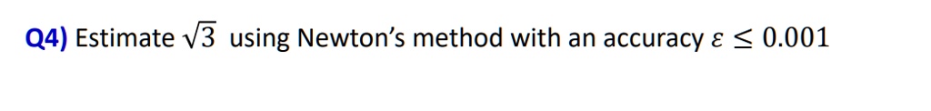 SOLVED: Q4) Estimate V3 using Newton's method with an accuracy