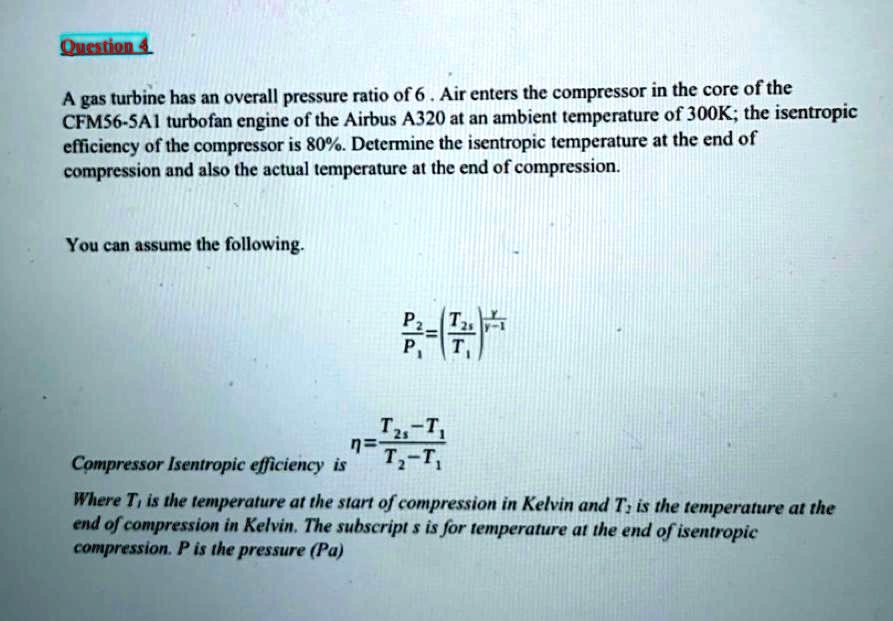 SOLVED: Question4 A gas turbine has an overall pressure ratio of 6Air enters the compressor in ...