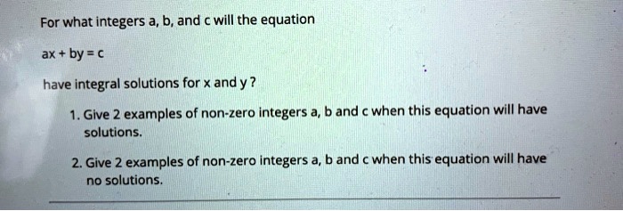 For what integers a, b, and c will the equation ax + by = c have integral solutions for x and y ...