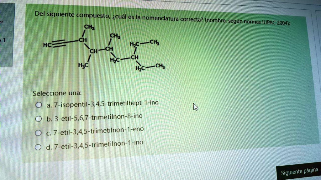 SOLVED: ¿Cual es la correcta? Del siguiente compuesto, cuál es la nomenclatura correcta? (nombre ...