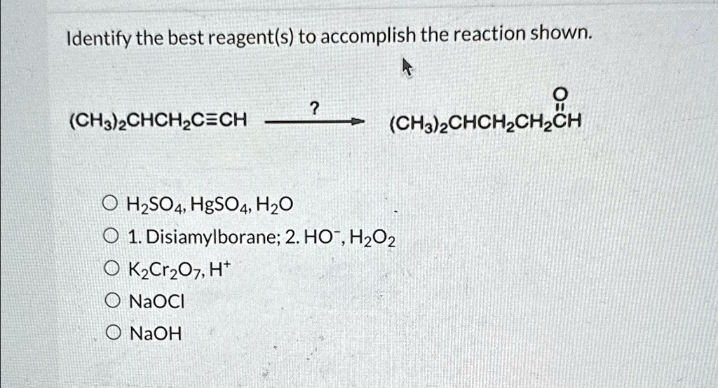 Identify the best reagent(s) to accomplish the reaction shown. (CH3 ...