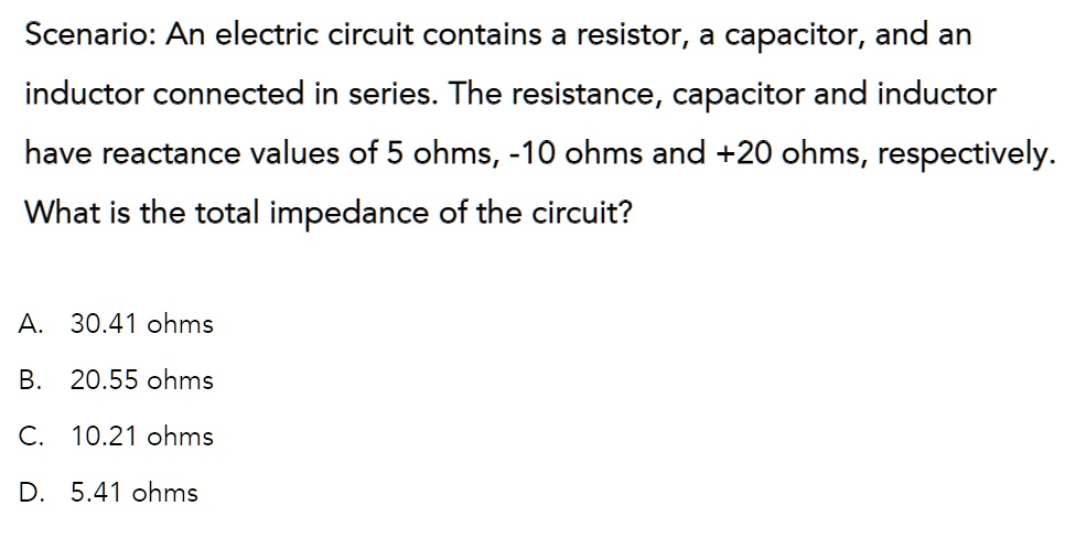 Scenario: An electric circuit contains a resistor, a capacitor, and an inductor connected in ...