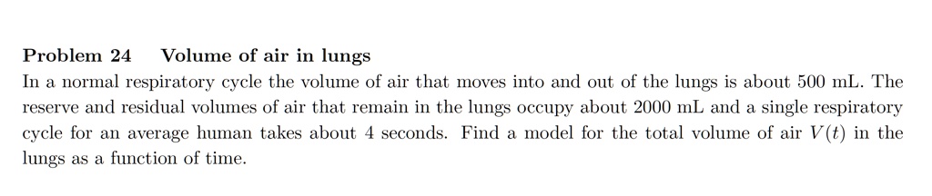 SOLVED: Problem 24 Volume of air in lungs In a normal respiratory cyele ...