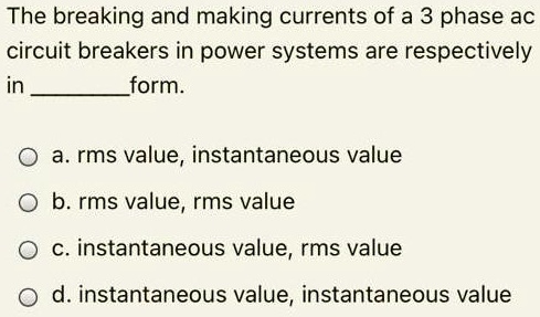 The breaking and making currents of a 3 phase ac circuit breakers in ...
