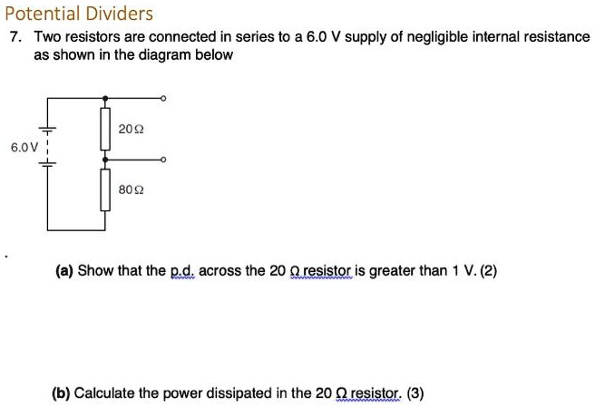 SOLVED: Potential Dividers Two resistors are connected in series to a 6 ...