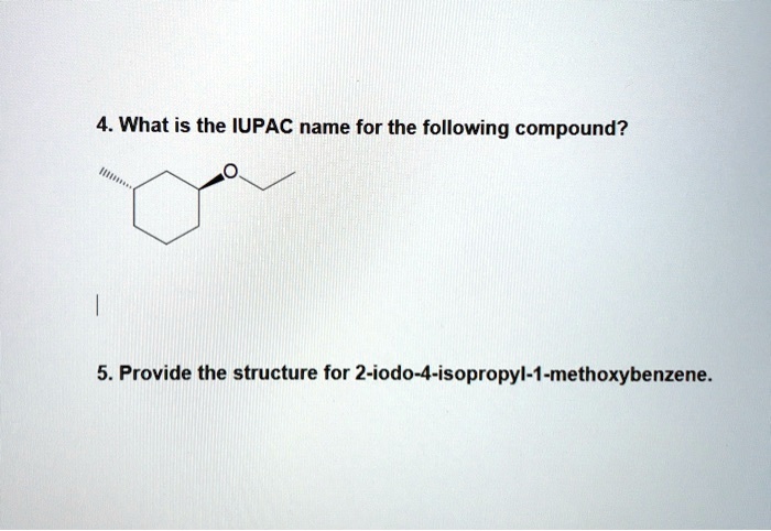 SOLVED: 4. What is the IUPAC name for the following compound? 5 ...