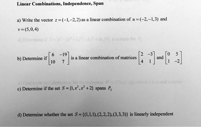 Solved Text Linear Combinations Independence Span A Write The Vector Z 1 2 2 As A