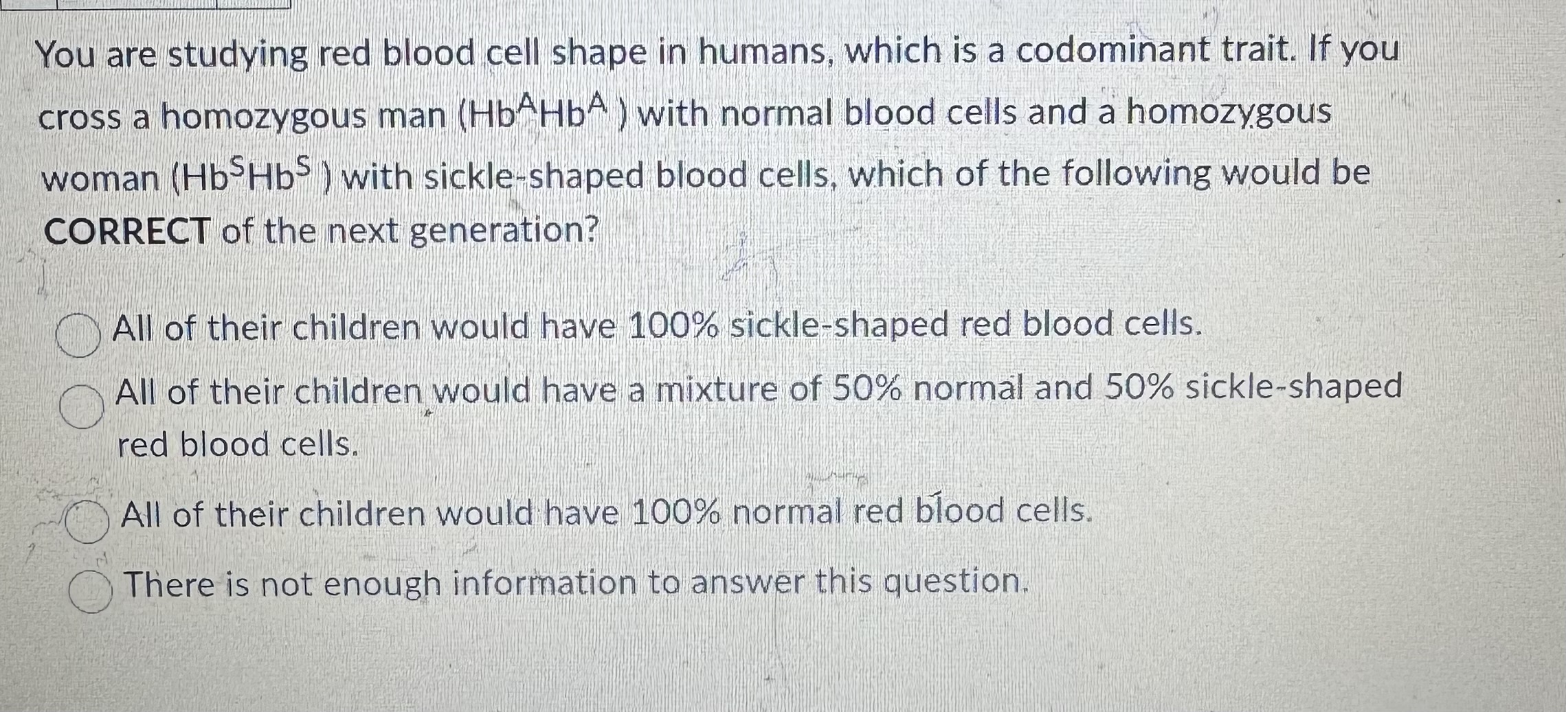 you are studying red blood cell shape in humans which is a codominant ...