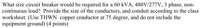 SOLVED: What size circuit breaker would be required for a 60 kVA, 480V ...