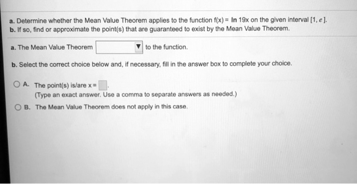 SOLVED: Determine whether the Mean Value Theorem applies to the function f(x) = In 19x on the ...