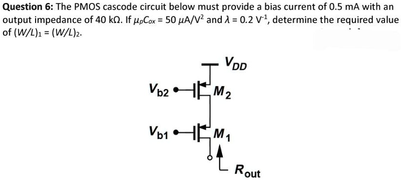 SOLVED: Question 6: The PMOS cascode circuit below must provide a bias ...
