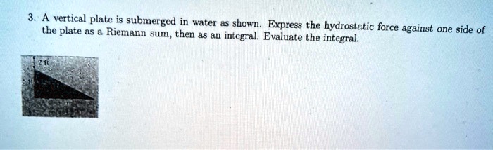 Solved A Vertical Plate Is Submerged In Water 5 Shown Express Thc Plate As Riemann The