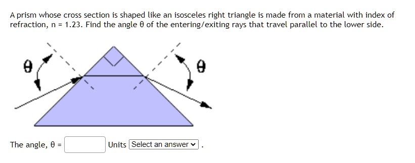SOLVED: A prism whose cross section is shaped like an isosceles right triangle is made from ...