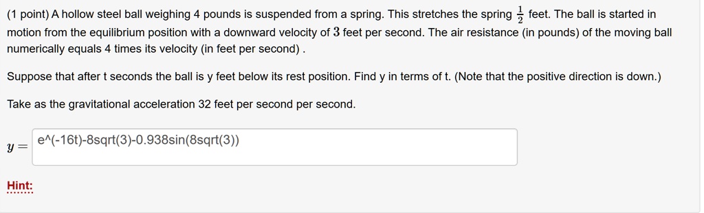 point a hollow steel ball weighing 4 pounds is suspended from a spring ...