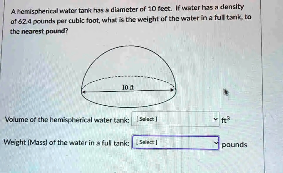 A hemispherical water tank has a diameter of 10 feet. If water has a ...