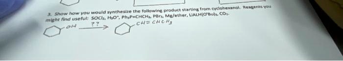 3. Show how you would synthesize the following product starting from cyclohexanol. Reagents you ...