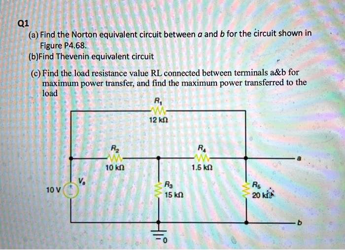 q1 a find the norton equivalent circuit between a and b for the circuit shown in figure p468 ...