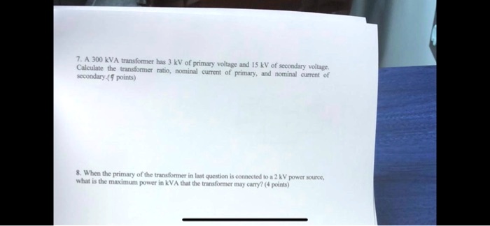 SOLVED: SOLVE QUESTION 8 7. A 300 kVA transformer has 3 kV of primary ...