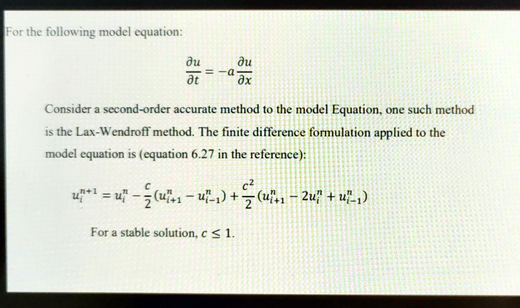 For the following model equation: (∂ u)/(∂ t) = -a (∂ u)/(∂ x) Consider a second-order accurate ...