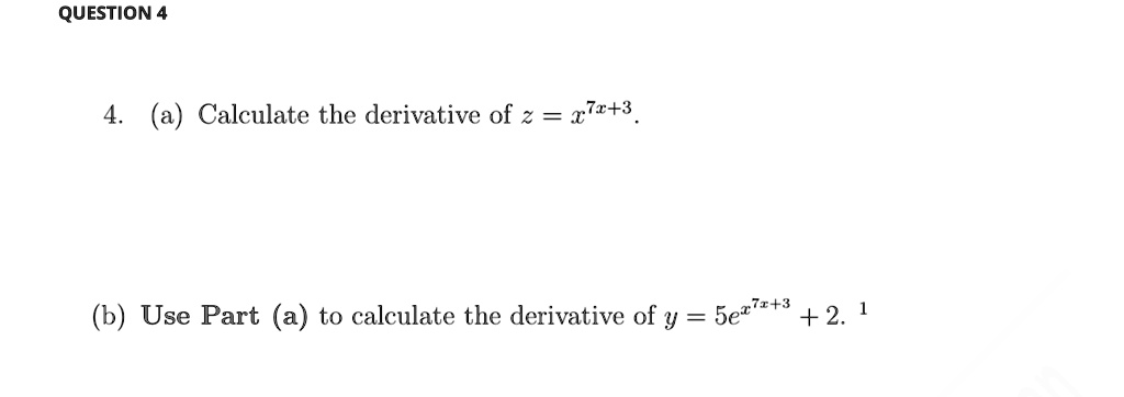 SOLVED: QUESTION 4 (a) Calculate the derivative of 2 = 17r+3 7+3 5ez +2 ... SOLVED: QUESTION 4 (a) Calculate the derivative of 2 = 17r+3 7+3 5ez +2 ...