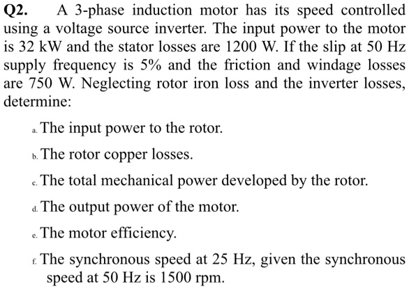 SOLVED: Q2. A 3-phase induction motor has its speed controlled using a ...