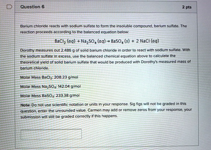 SOLVED: Barium chloride reacts with sodium sulfate to form the insoluble compound barium sulfate ...