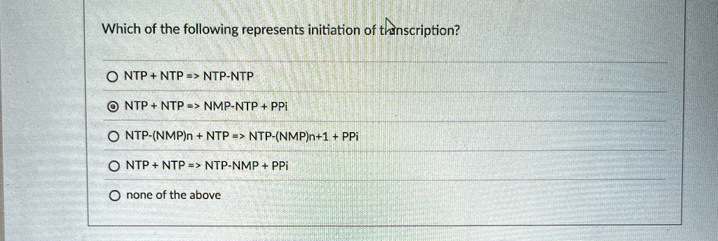 which of the following represents initiation of transcription ntp ntp ...