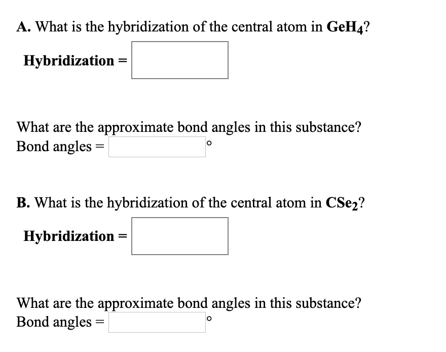 SOLVED: A. What is the hybridization of the central atom in GeH4 ...