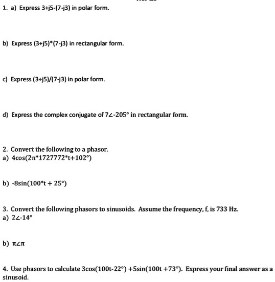 1. a) Express 3+j5-(7-j3) in polar form. b) Express (3+j5)*(7-j3) in ...