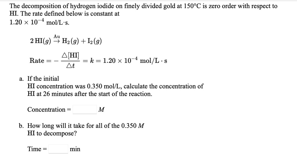 the decomposition of hydrogen iodide on finely divided gold at 150c is ...
