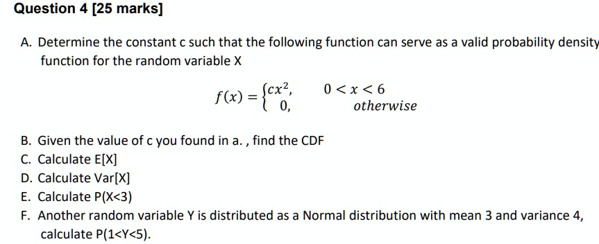 SOLVED: Question 4 [25 marks] A. Determine the constant c such that the ...