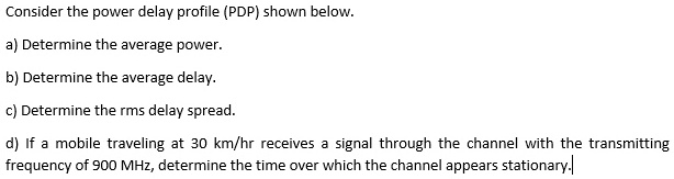 SOLVED: Consider the power delay profile (PDP) shown below. a ...
