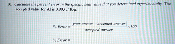 SOLVED: 10. Calculate the percent error in the specific heat value that ...