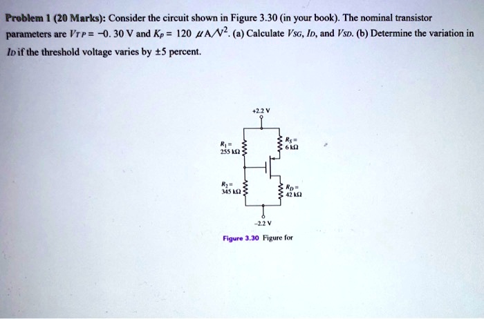 SOLVED: Problem 1(20 Marks):Consider the circuit shown in Figure 3.30in your book.The nominal ...