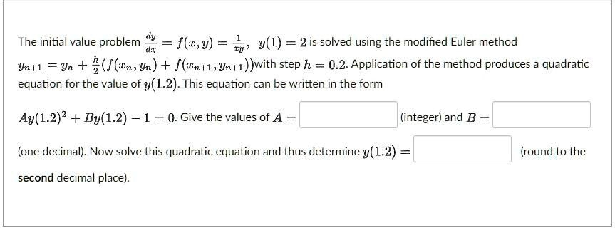 SOLVED: The initial value problem =f(r,y) = 0, y(l) = 2is solved using the modified Euler method ...