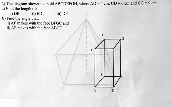 2) The diagram shows a cuboid ABCDEFGH, where AD = 4 cm, CD = 6 cm and ...