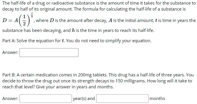 SOLVED: The half-life of a drug or radioactive substance is the amount ...